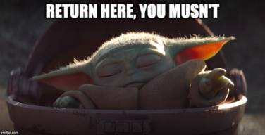 Baby Yoda Memes Improve Patient Compliance | GomerBlog